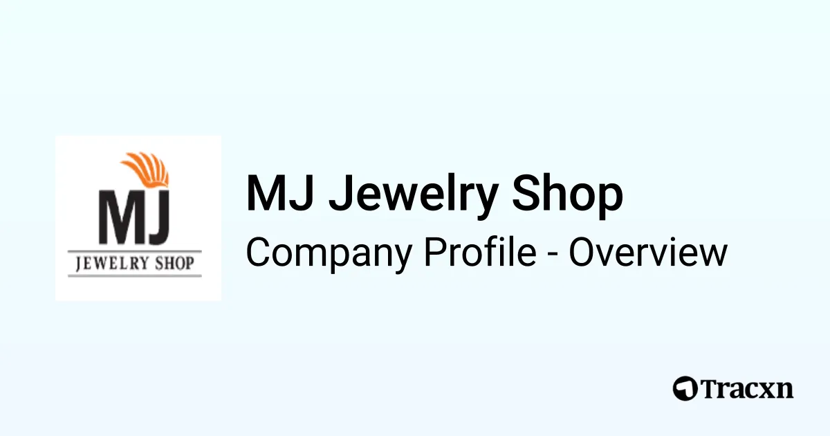 MJ Jewelry Shop - 2026 Company Profile & Competitors - Tracxn