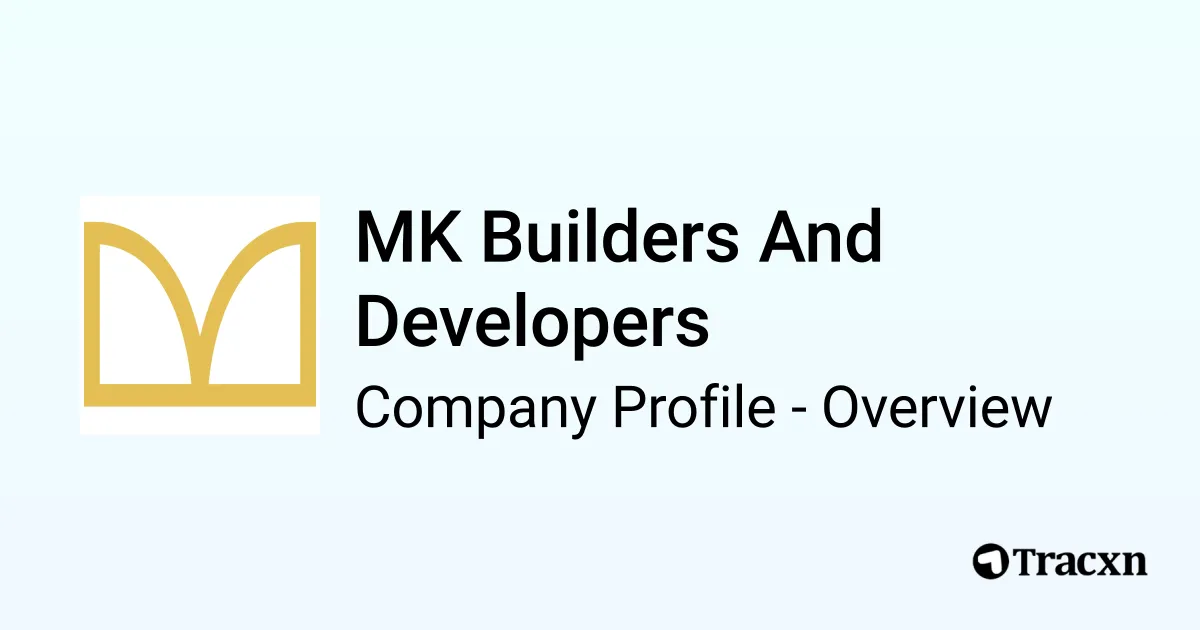 MK Builders And Developers - 2025 Company Profile & Competitors - Tracxn