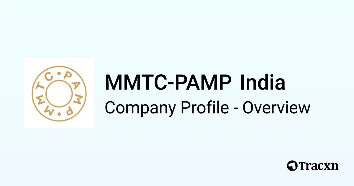 MMTC-PAMP India - 2025 Company Profile, Team, Competitors & Financials ...