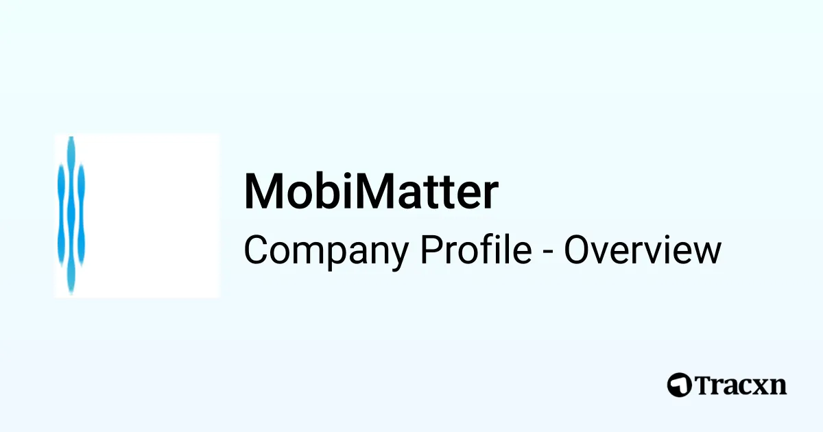 MobiMatter - 2025 Company Profile, Team, Funding & Competitors - Tracxn