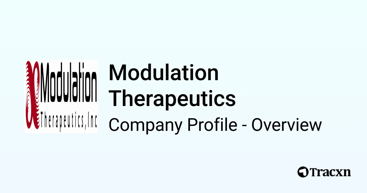 Modulation Therapeutics - 2025 Company Profile, Team, Funding & Competitors - Tracxn