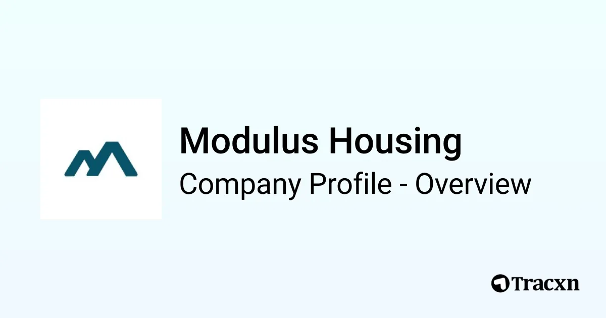 Modulus Housing - 2025 Company Profile, Team, Funding, Competitors & Financials - Tracxn