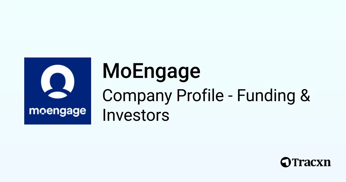 MoEngage - 2026 Funding Rounds & List of Investors - Tracxn