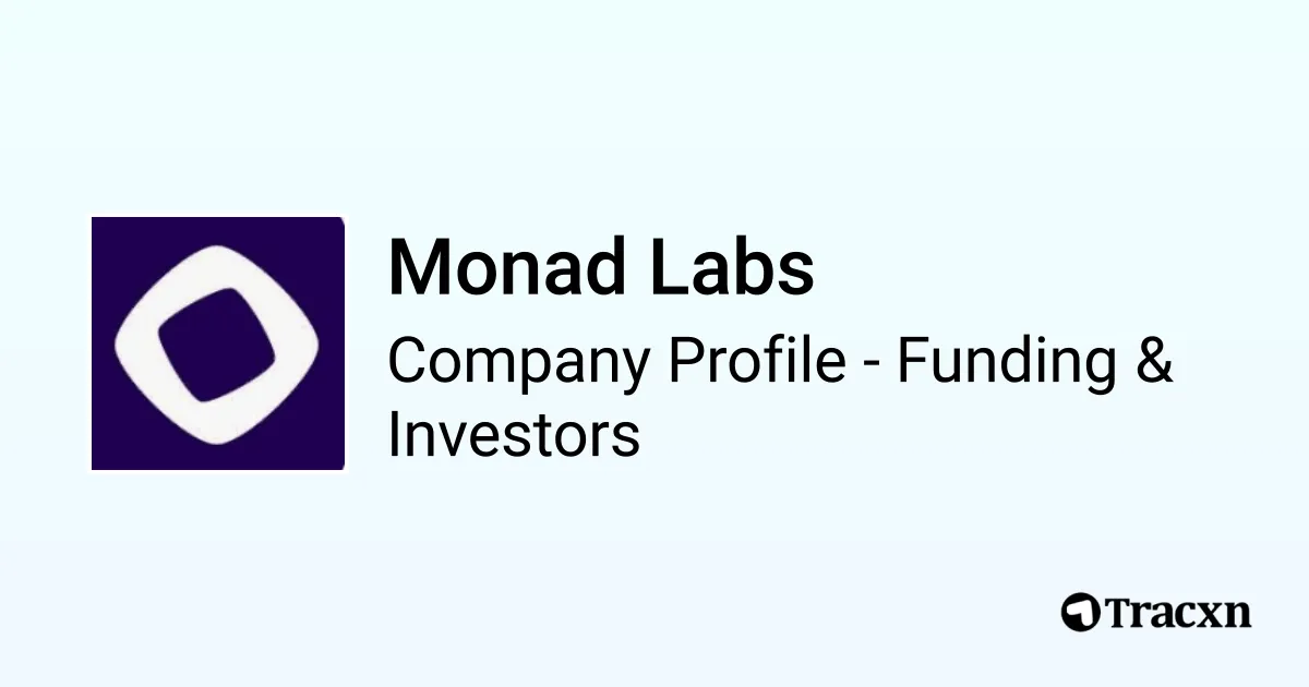 Monad Labs - 2025 Funding Rounds & List of Investors - Tracxn