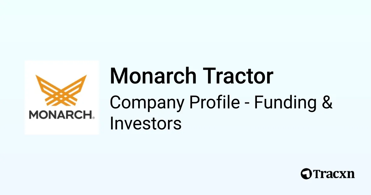 Monarch Tractor - 2025 Funding Rounds & List of Investors - Tracxn