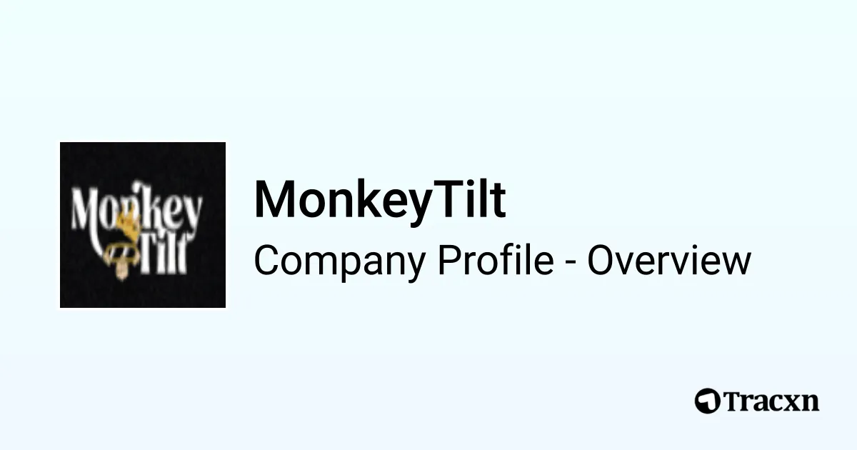 MonkeyTilt - 2025 Company Profile, Team, Funding & Competitors - Tracxn