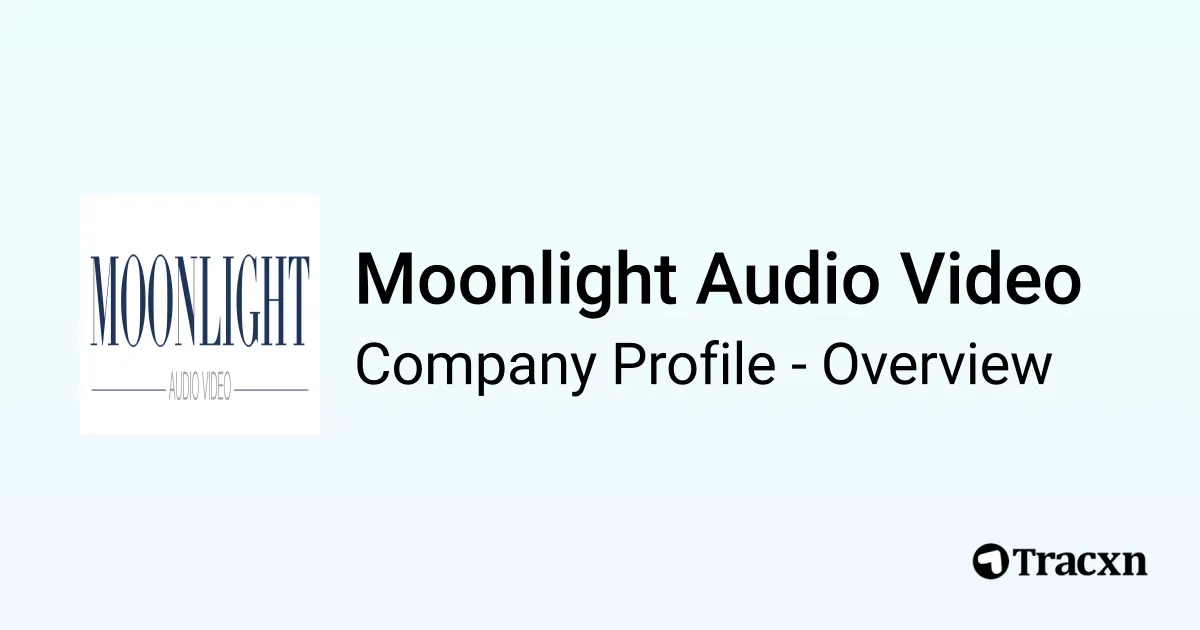 Moonlight Audio Video - 2025 Company Profile & Competitors - Tracxn