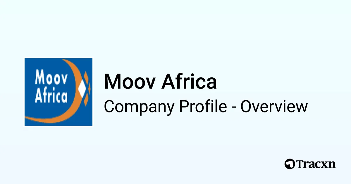 Moov Africa - 2025 Company Profile & Competitors - Tracxn