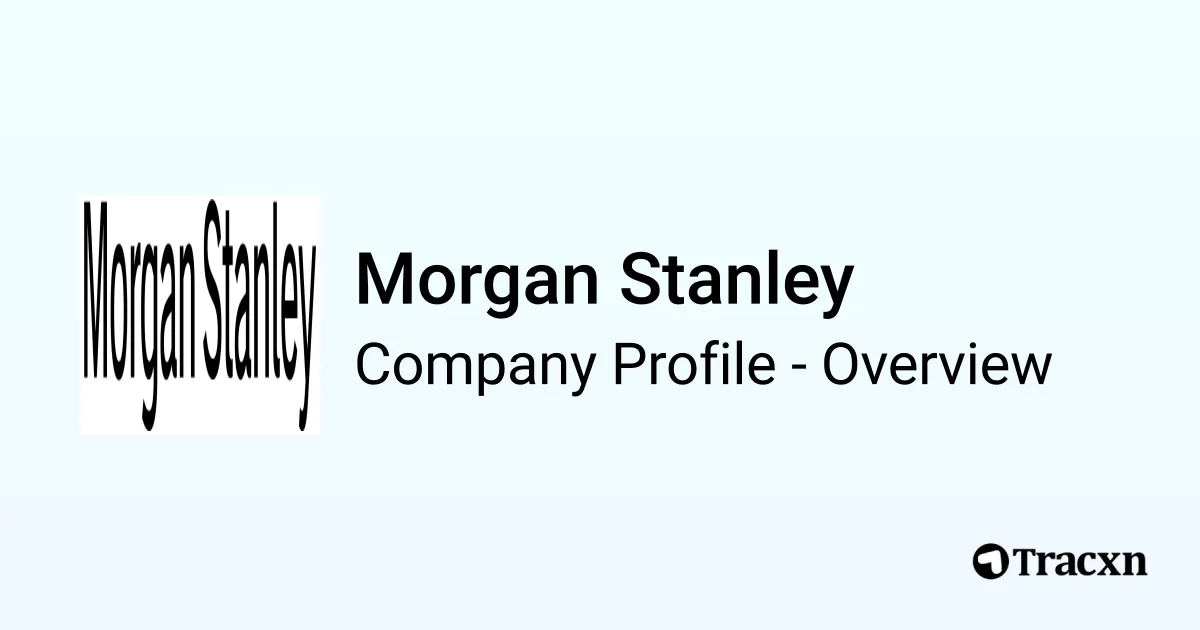 Morgan Stanley - 2025 Company Profile & Competitors - Tracxn