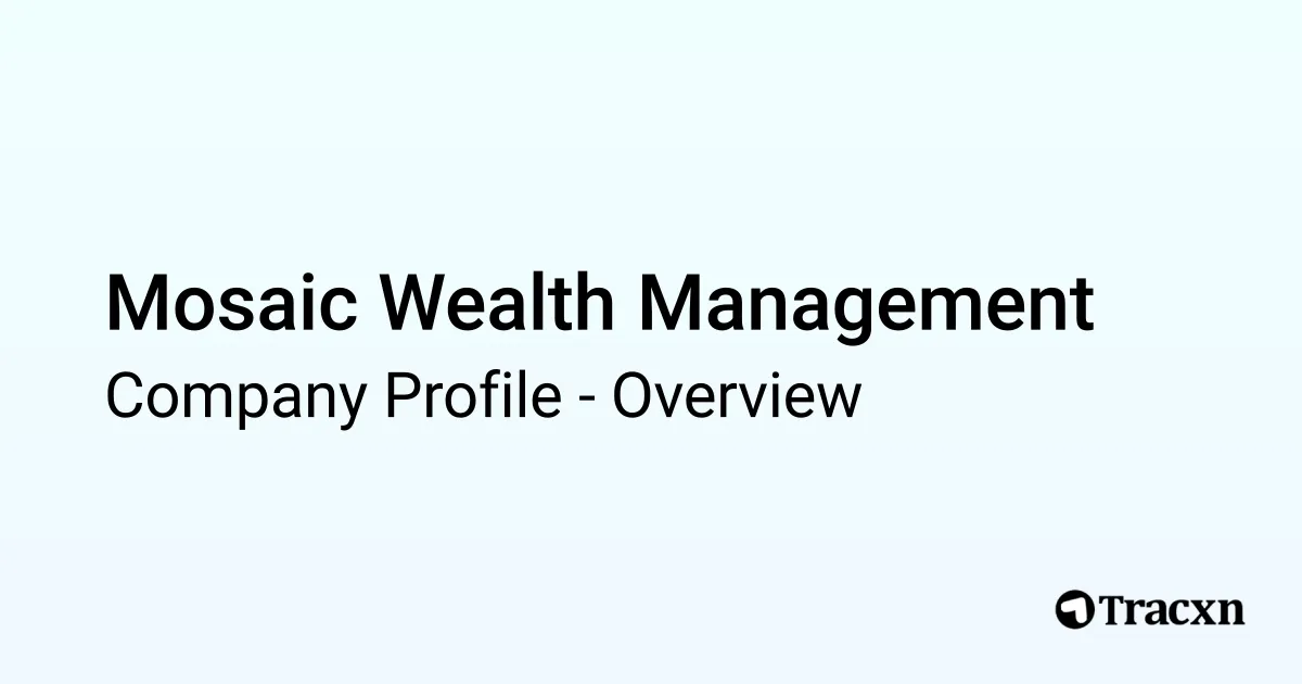 Mosaic Wealth Management - 2025 Company Profile & Competitors - Tracxn
