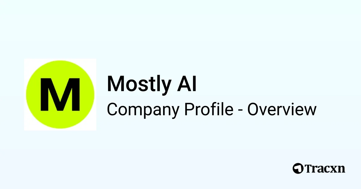 Mostly AI - 2026 Company Profile, Team, Funding & Competitors - Tracxn