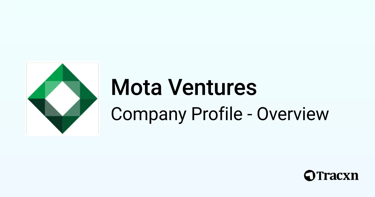 Mota Ventures - 2025 Company Profile, Team, Funding & Competitors - Tracxn
