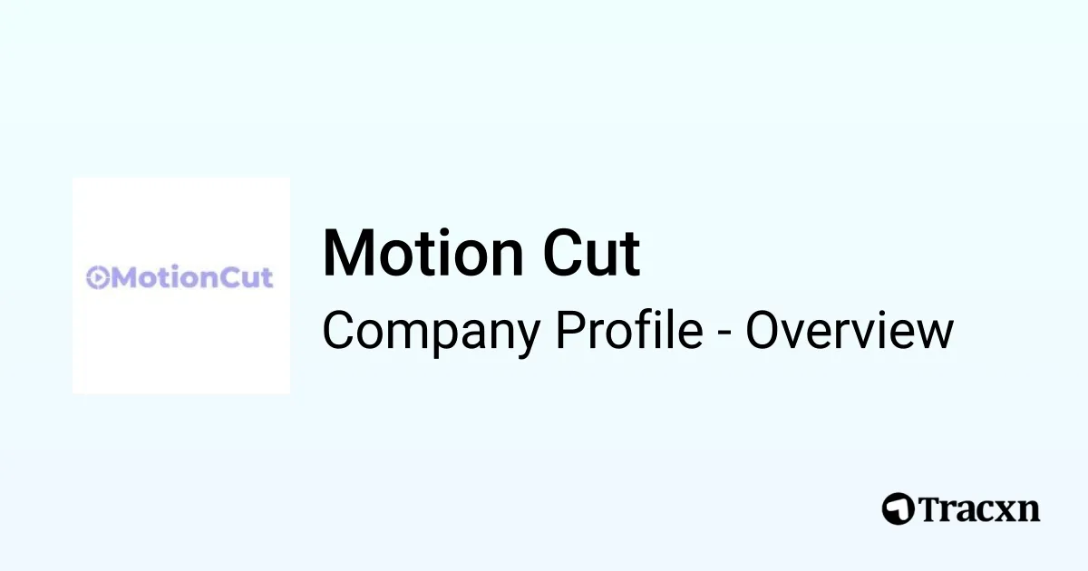 Motion Cut - 2025 Company Profile & Competitors - Tracxn