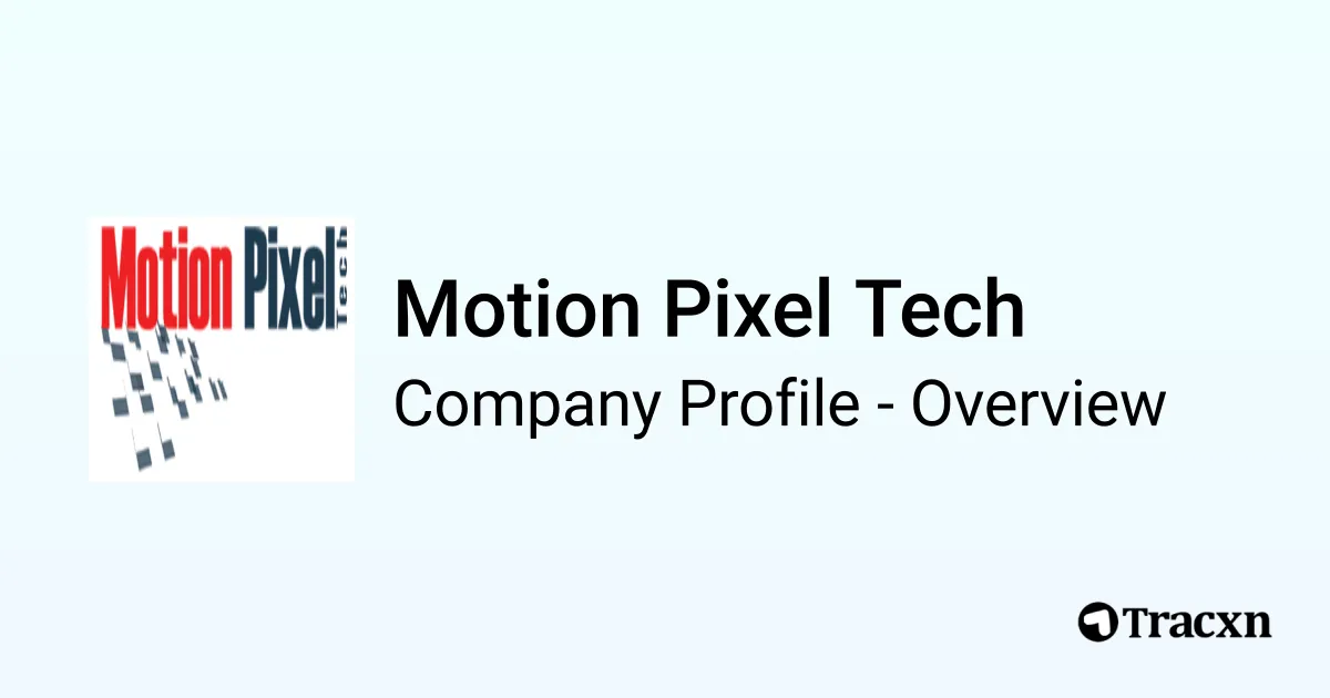 Motion Pixel Tech - 2025 Company Profile & Competitors - Tracxn