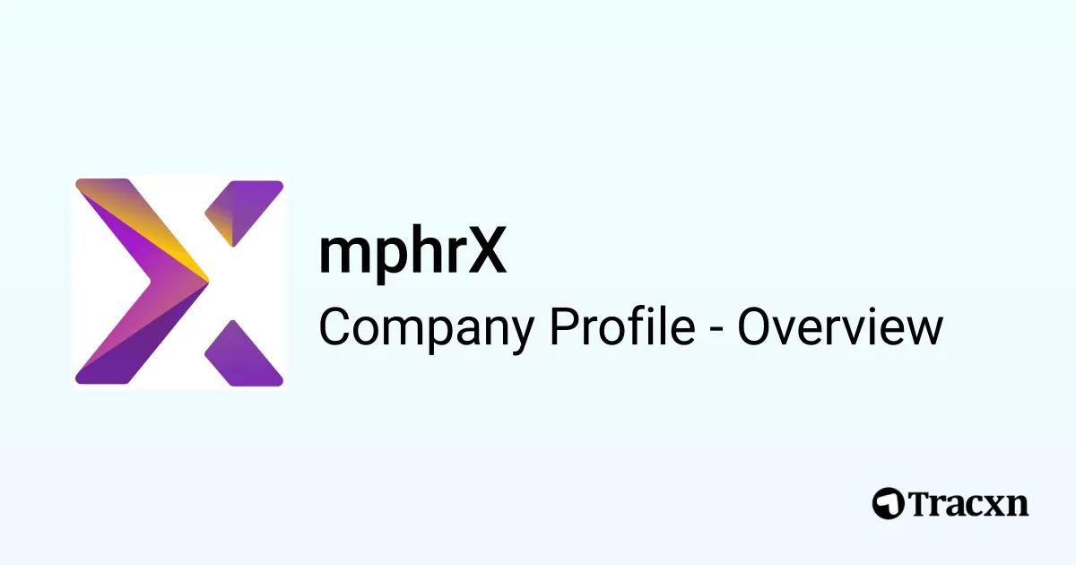 mphrX - 2025 Company Profile, Team, Funding & Competitors - Tracxn