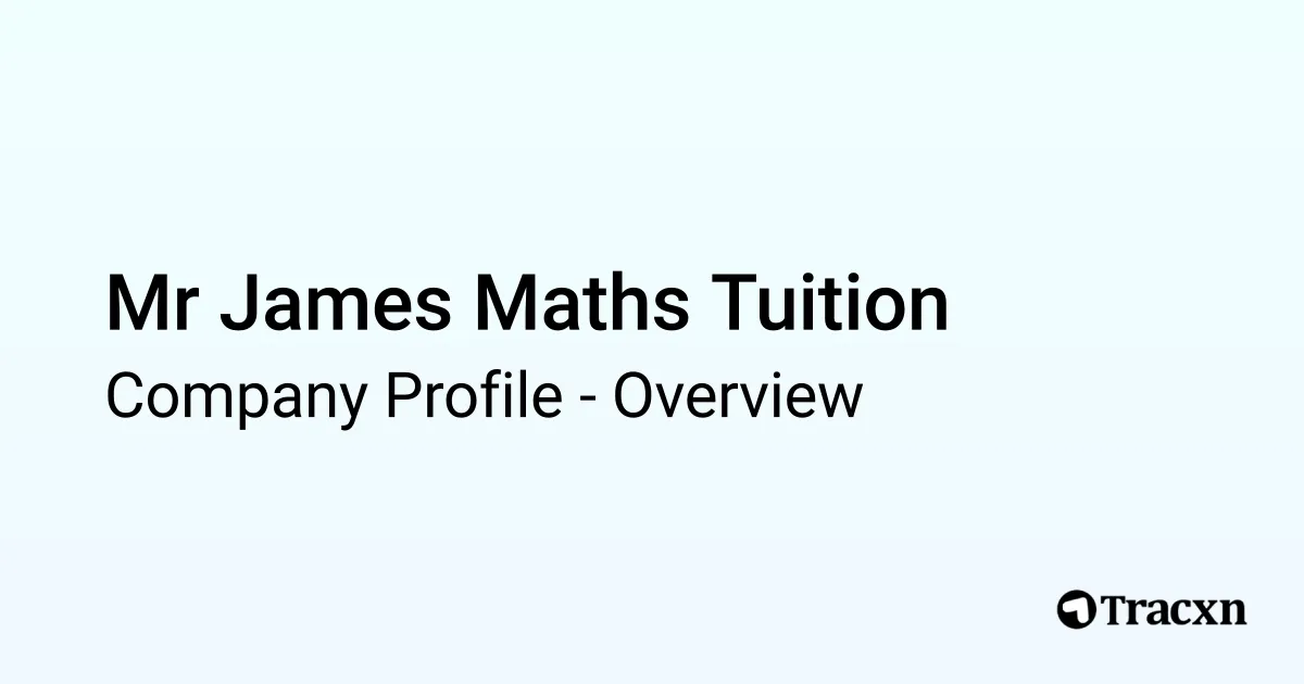 Mr James Maths Tuition - 2025 Company Profile & Competitors - Tracxn