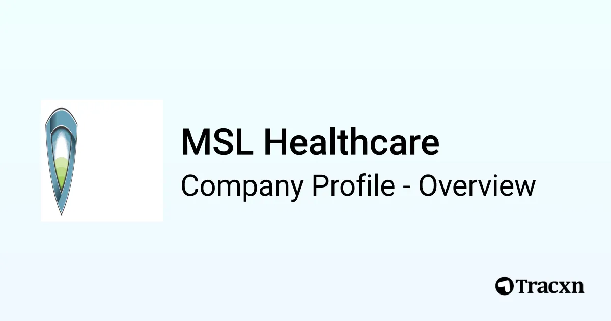 MSL Healthcare - 2025 Company Profile & Competitors - Tracxn