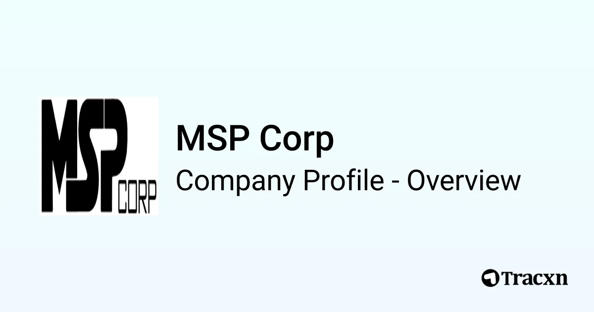 MSP Corp - 2025 Company Profile, Team, Funding & Competitors - Tracxn