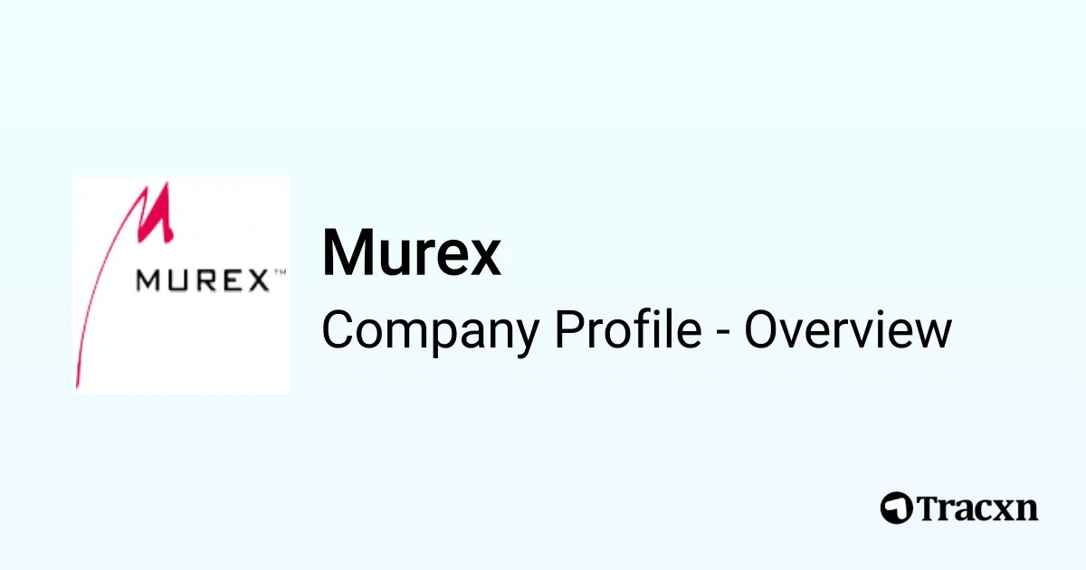 Murex - 2026 Company Profile, Team, Funding & Competitors - Tracxn