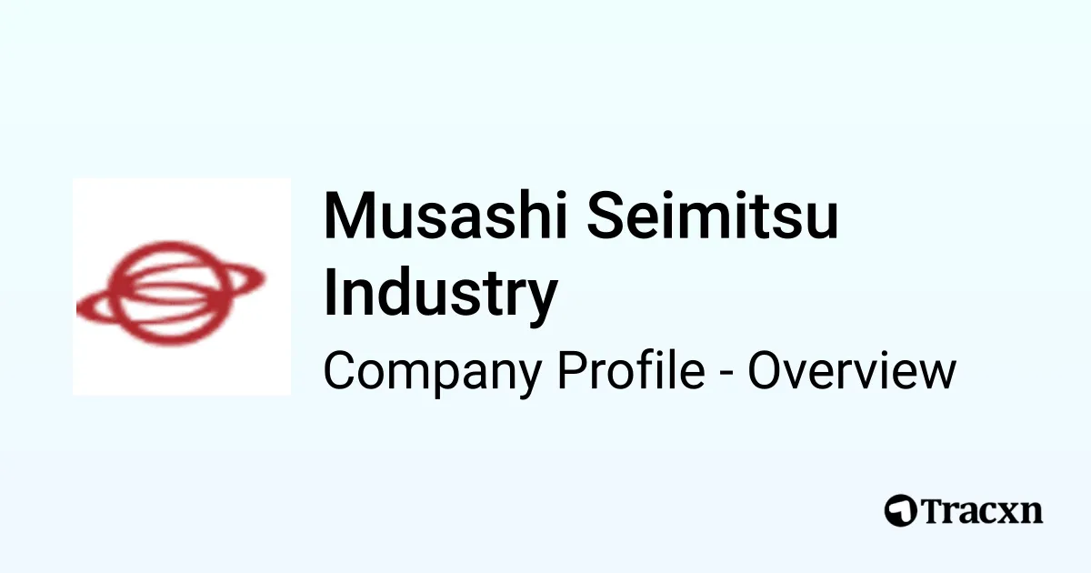 Musashi Seimitsu Industry - 2025 Company Profile, Funding, Competitors ...