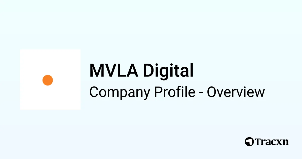 MVLA Digital - 2025 Company Profile - Tracxn