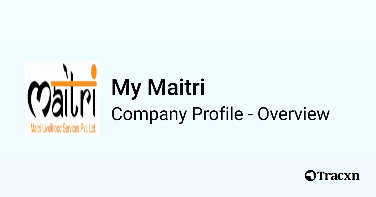 My Maitri - 2026 Company Profile, Team, Funding & Competitors - Tracxn