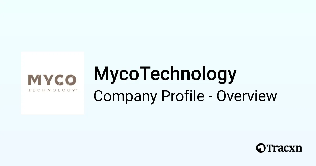 MycoTechnology - 2026 Company Profile, Team, Funding & Competitors - Tracxn
