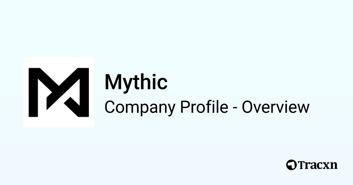 Mythic - 2025 Company Profile, Team, Funding & Competitors - Tracxn