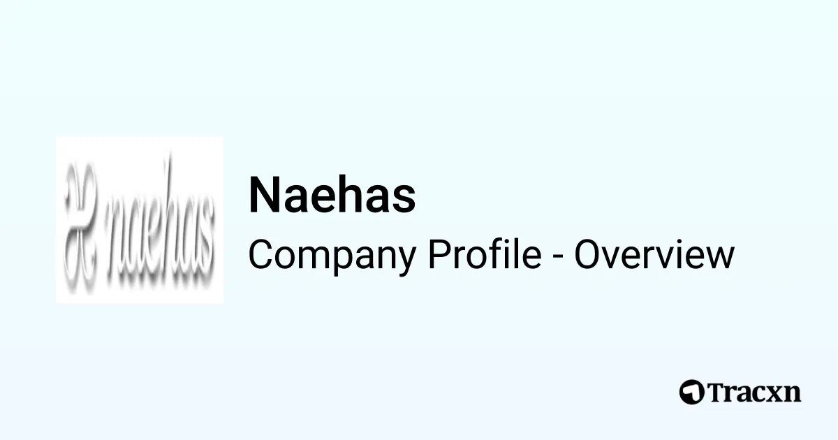 Naehas - 2025 Company Profile, Team, Funding & Competitors - Tracxn