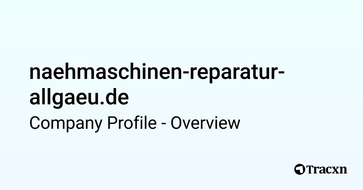 naehmaschinen-reparatur-allgaeu.de - 2025 Company Profile & Competitors - Tracxn