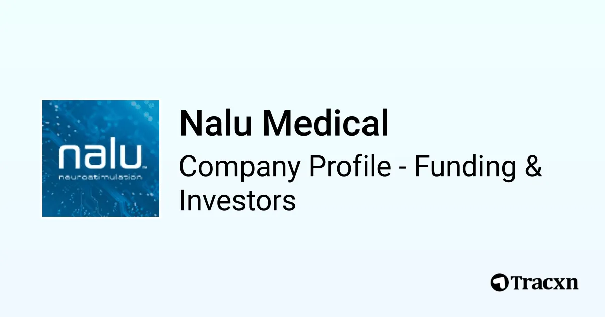 Nalu Medical - 2026 Funding Rounds & List of Investors - Tracxn