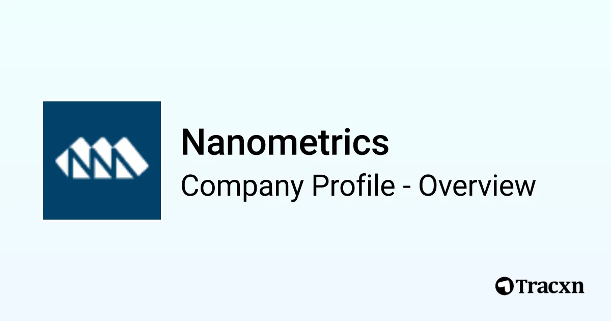 Nanometrics - 2026 Company Profile, Team, Funding, Competitors ...
