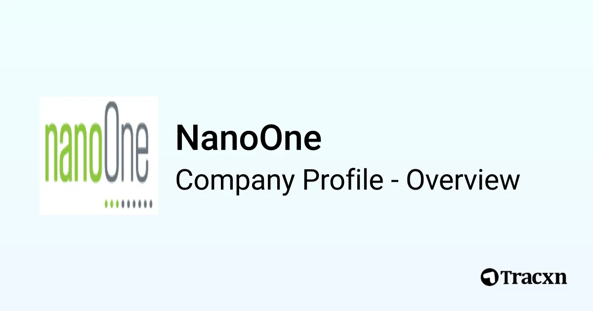 NanoOne - 2025 Company Profile, Team, Funding, Competitors & Financials ...