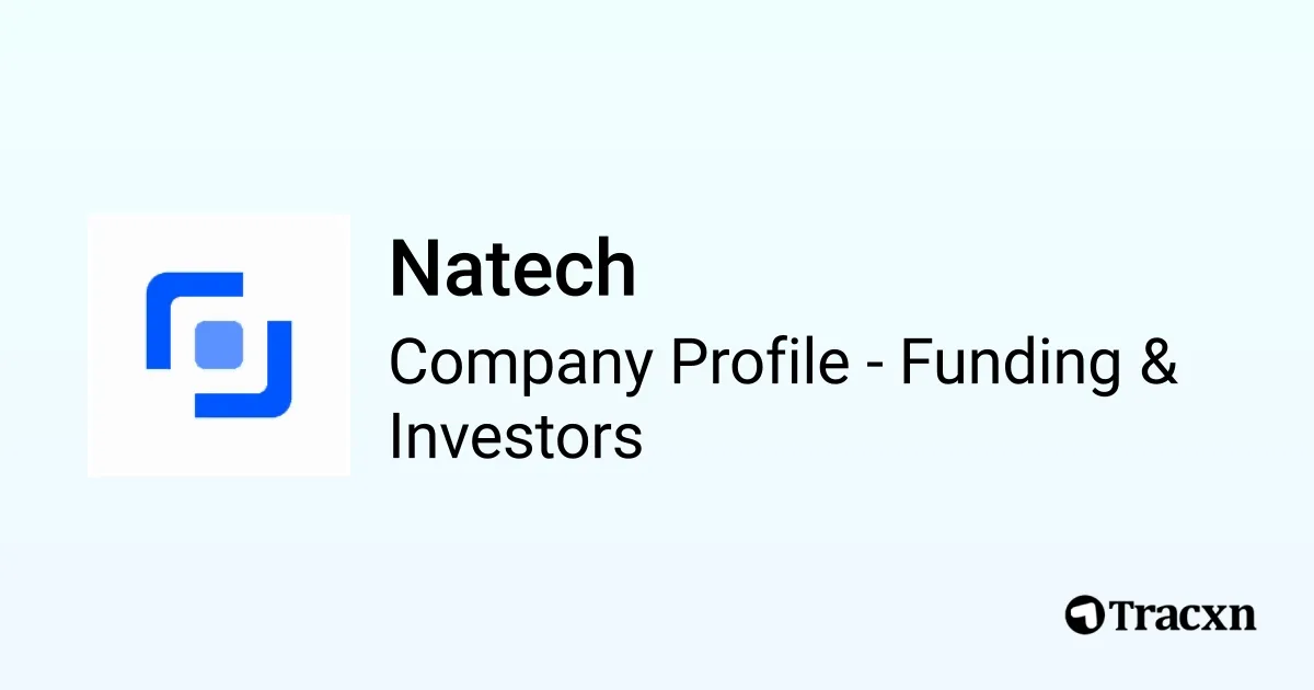Natech - 2025 Funding Rounds & List of Investors - Tracxn