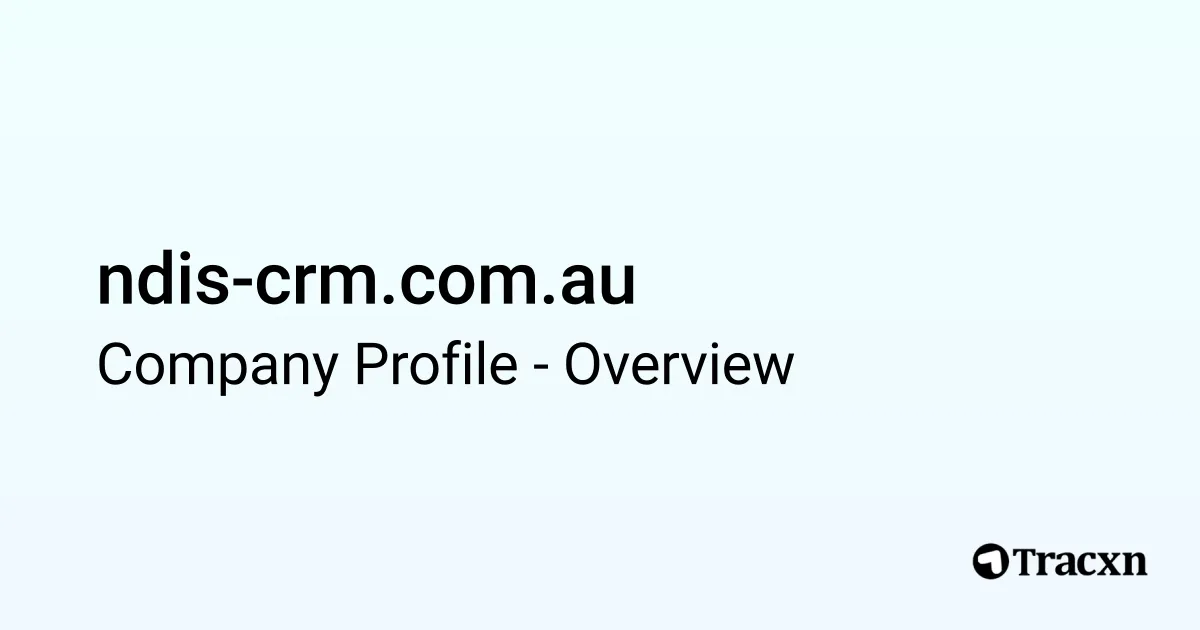 ndis-crm.com.au - 2025 Company Profile - Tracxn