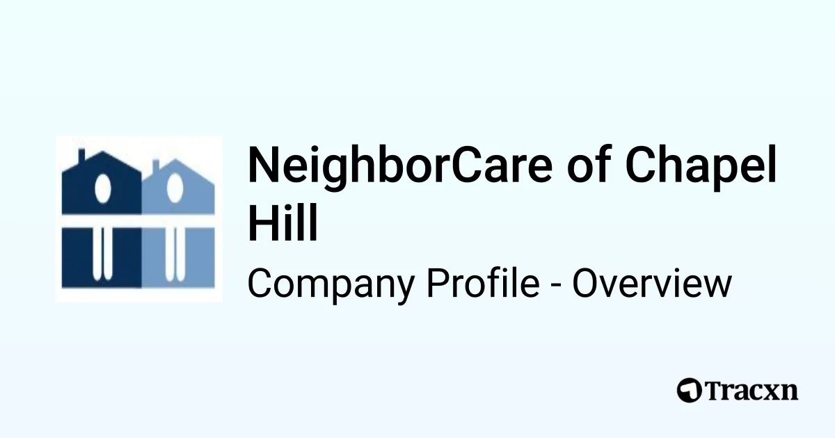NeighborCare of Chapel Hill - 2025 Company Profile & Competitors - Tracxn