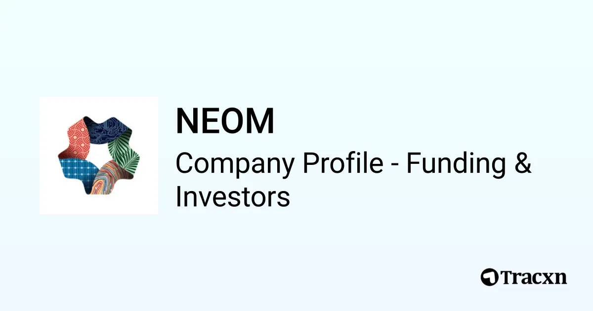 NEOM - 2025 Funding Rounds & List of Investors - Tracxn