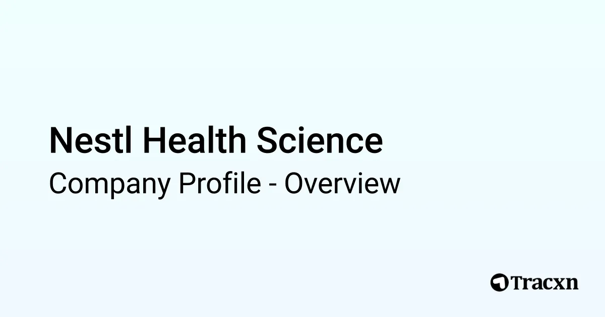 Nestl Health Science - 2025 Company Profile - Tracxn
