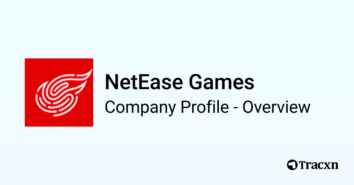 NetEase Games - 2025 Company Profile, Team, Funding & Competitors - Tracxn