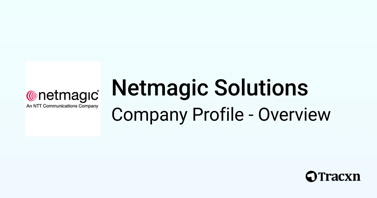 Netmagic Solutions - 2025 Company Profile, Team, Funding, Competitors & Financials - Tracxn
