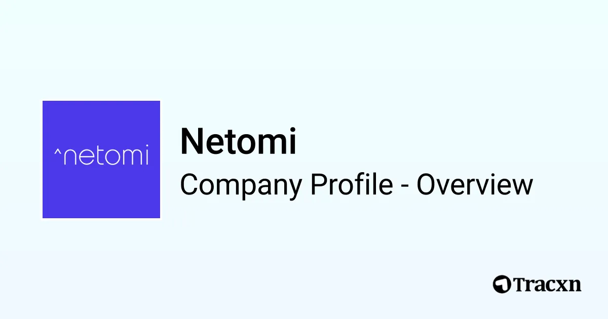 Netomi - 2025 Company Profile, Team, Funding & Competitors - Tracxn