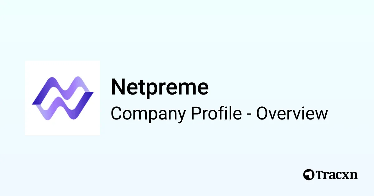 Netpreme - 2025 Company Profile, Team, Funding & Competitors - Tracxn