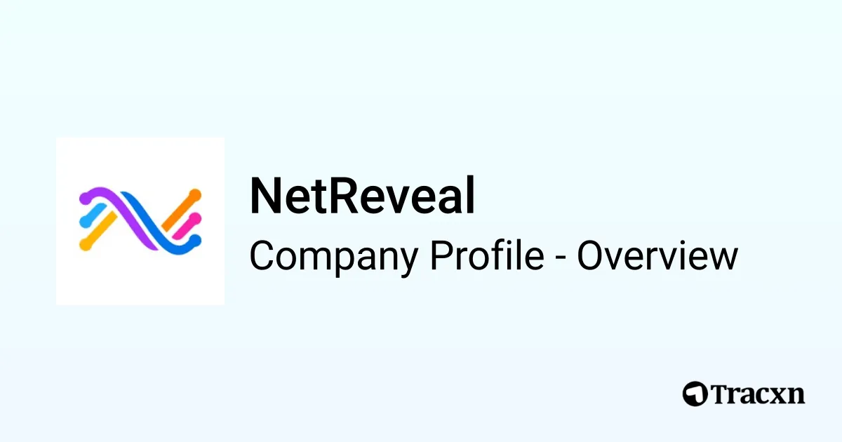 NetReveal - 2025 Company Profile, Team, Funding & Competitors - Tracxn