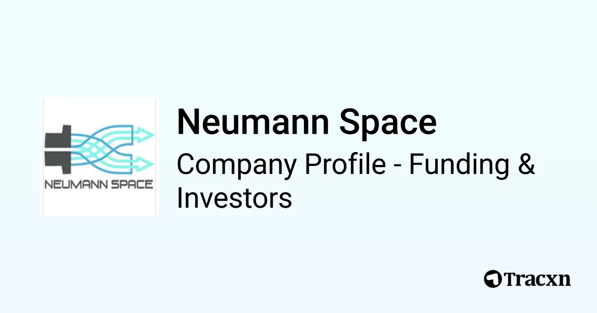 Neumann Space - 2025 Funding Rounds & List of Investors - Tracxn