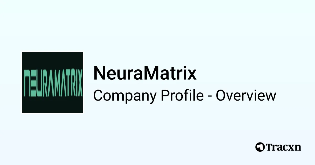 NeuraMatrix - 2025 Company Profile, Funding & Competitors - Tracxn