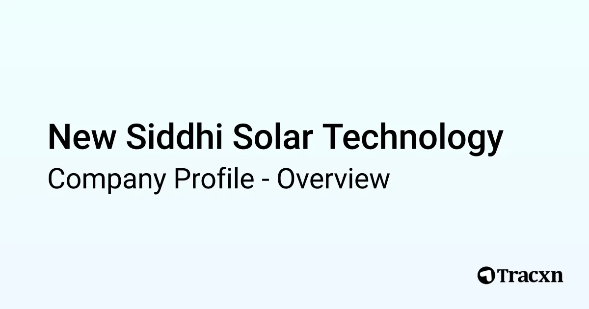 New Siddhi Solar Technology - 2025 Company Profile & Competitors - Tracxn