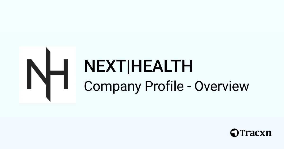 NEXT|HEALTH - 2026 Company Profile, Team, Funding & Competitors - Tracxn