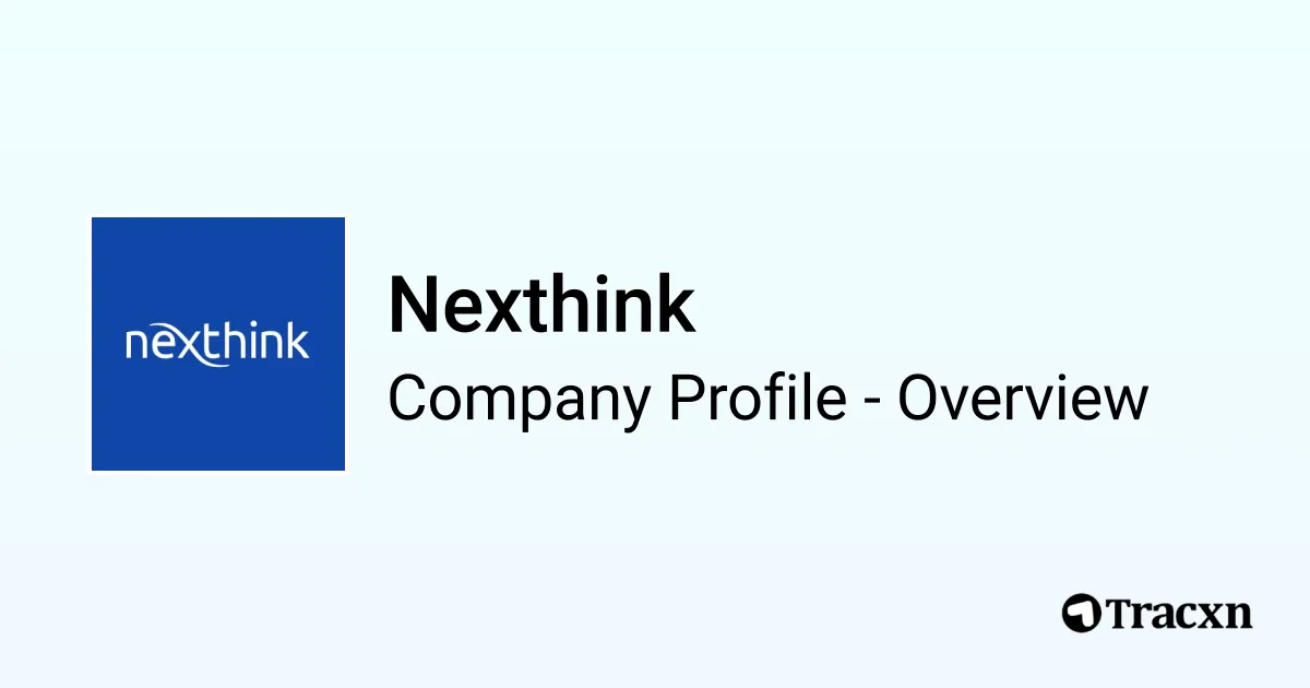 Nexthink - 2026 Company Profile, Team, Funding & Competitors - Tracxn