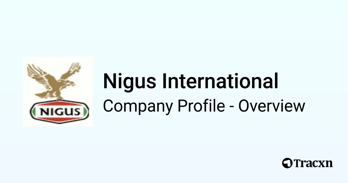 Nigus International - 2025 Company Profile & Competitors - Tracxn