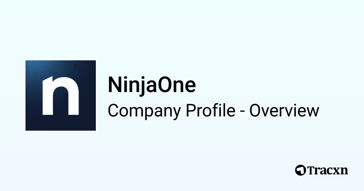 NinjaOne - 2025 Company Profile, Team, Funding & Competitors - Tracxn